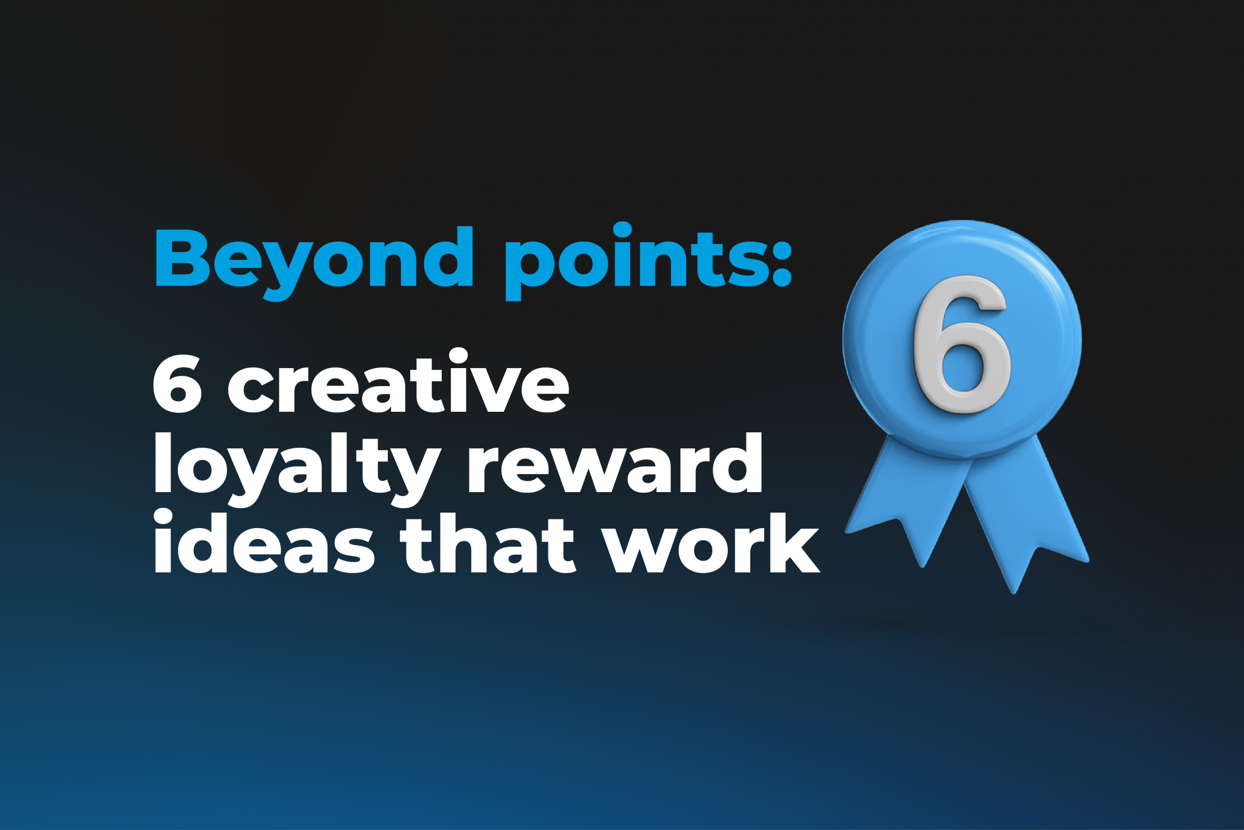 Beyond points: 6 creative loyalty reward ideas that work - Loymax